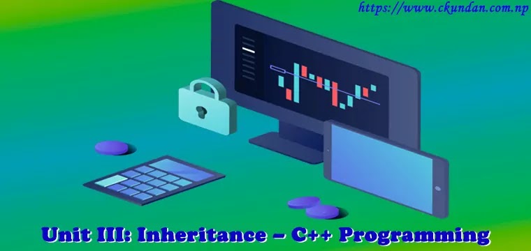 Unit III: Inheritance | BCA 3rd Semester C++ Programming Notes Pdf