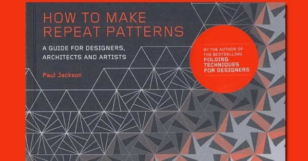 The Papercraft Post: How to Make Repeat Patterns, by Paul Jackson. Review.