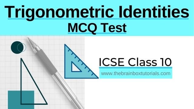 Icse Class 10 Maths Trigonometric Identities Test