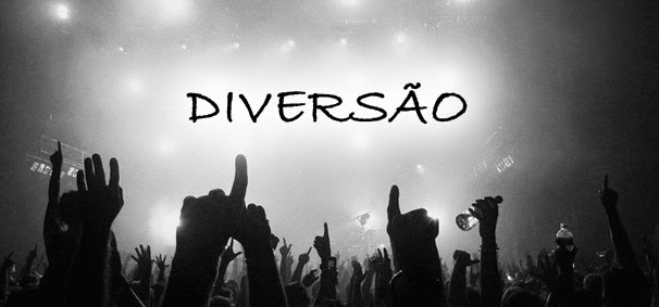 *: Diversão