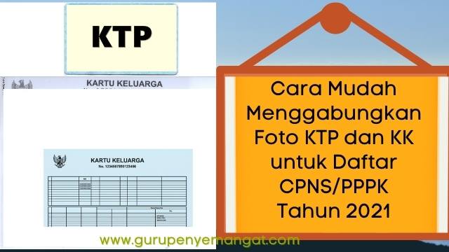 Cara Mudah Menggabungkan Foto KTP dan KK untuk Daftar CPNS/PPPK Tahun ...
