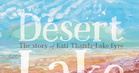 Brona's Books: Desert Lake: The Story of Kati Thanda-Lake Eyre by ...