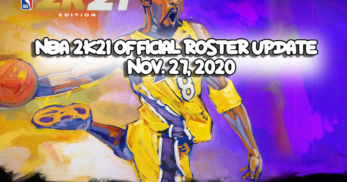 NBA 2K21 OFFICIAL ROSTER UPDATE November 27, 2020 [FOR 2K21]