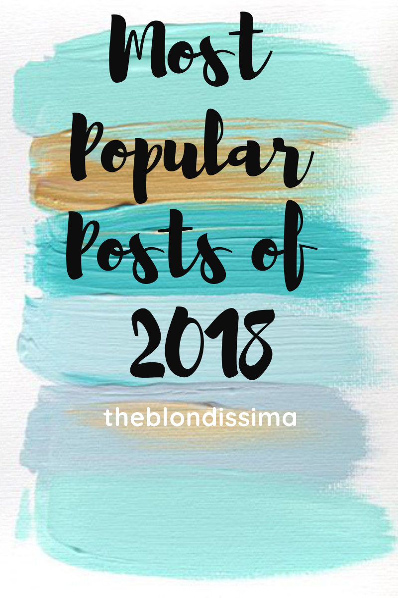 Most Popular Posts of 2018 - The Blondissima
