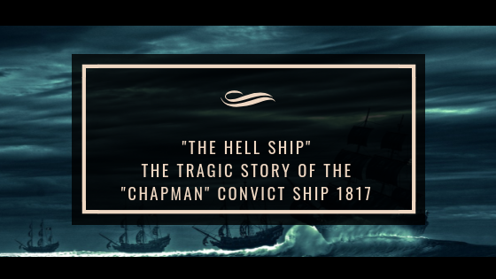 "The Hell Ship" — The Tragic Story of the "Chapman" Convict Ship 1817 ...