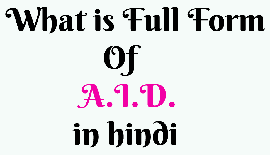 What Is Full Form Of A I D In Hindi