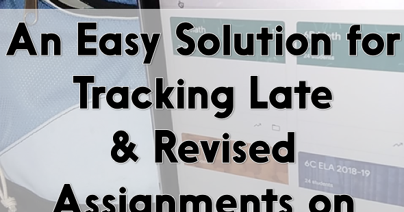 An Easy Solution for Tracking Late & Revised Assignments on Google ...