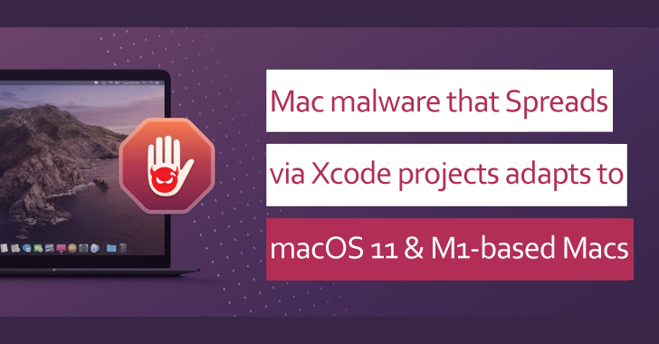 Mac Malware That Spreads via Xcode Projects Adapts to macOS 11 & M1 ...