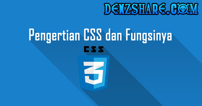 Pengertian CSS dan Fungsinya | DENZSHARE.COM