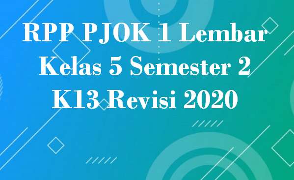 RPP PJOK 1 Lembar Kelas 5 Semester 2 K13 Revisi 2020 - Wikipedia Pendidikan