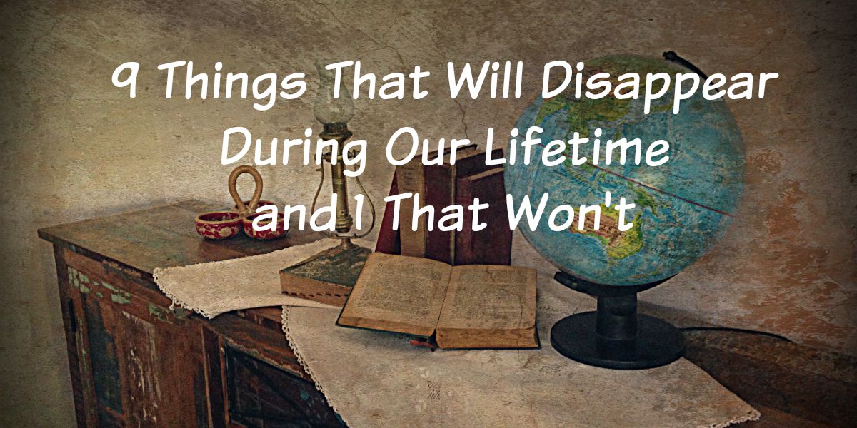 Bible Love Notes: Nine Things That Will Disappear and One That Won't