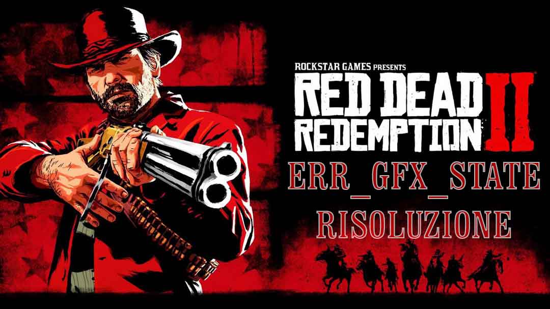 Red Dead Redemption 2 ERR_GFX_STATE errore dati di gioco - RISOLUZIONE