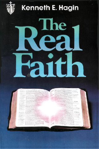 The Real Faith - Kenneth E Hagin | READ, GROW and PROSPER.