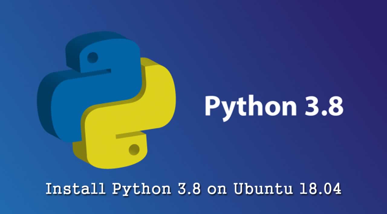 Install Python 3 8 On Ubuntu Install Python 3 8 On Ubuntu