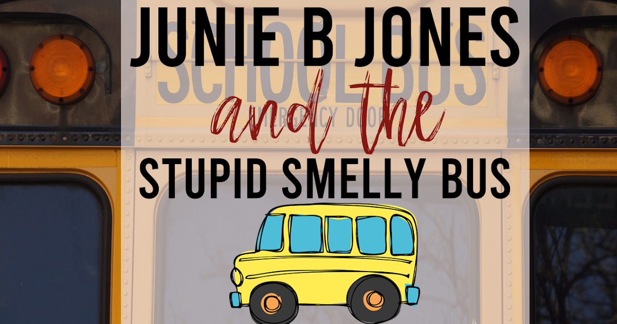 Junie B Jones and the Stupid Smelly Bus | Book Activities | Mrs. Bremer ...