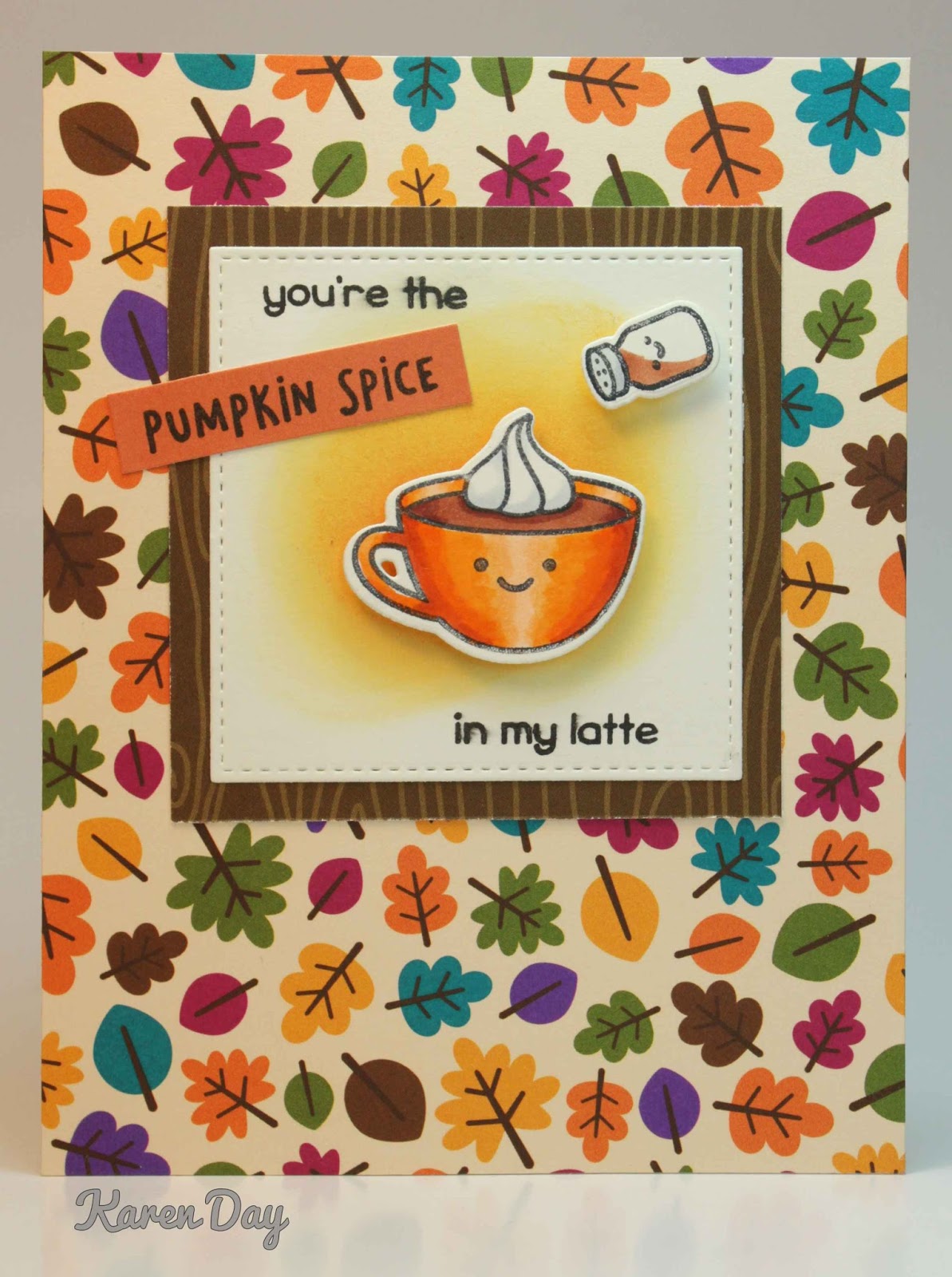 Karen's Creations: You are the Pumpkin Spice in my Latte
