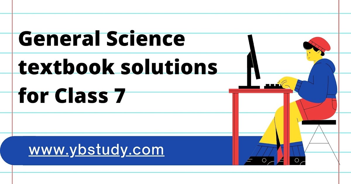 General Science Textbook Solutions For Class 7 Science Pdf YB Study General Science Textbook Solutions For Class 7 Science Pdf YB Study