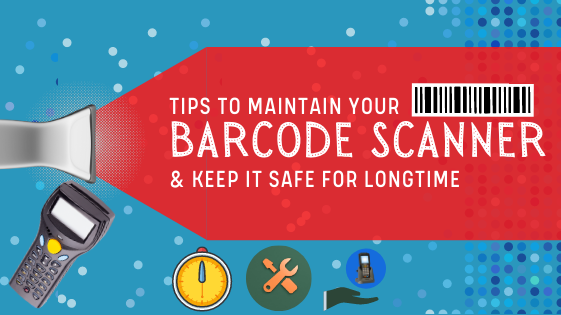 Tips to maintain your barcode scanner and keep it safe for longtime