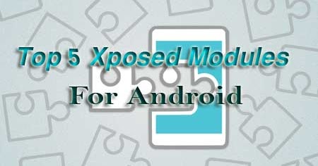 Top 5 Cool Xposed Modules for Your Rooted Android Smartphone - Being Expert