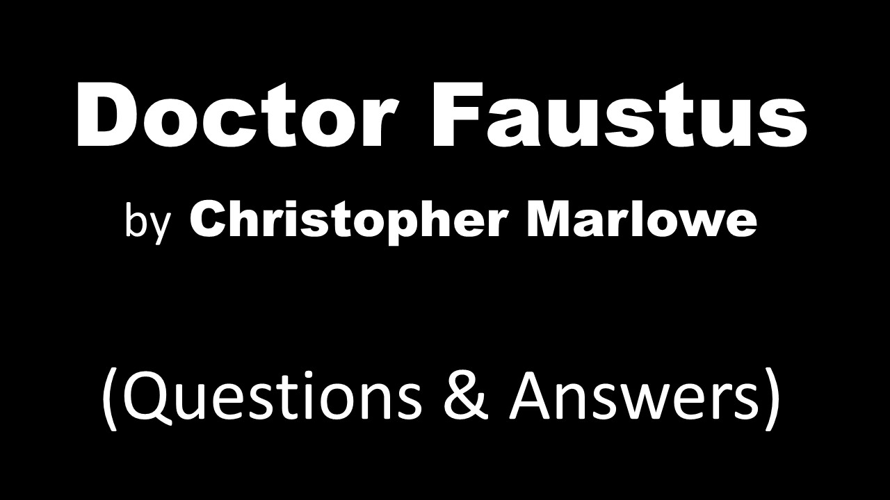 Doctor Faustus by Christopher Marlowe (Questions & Answers)