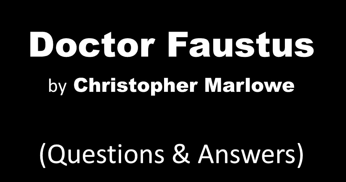 Doctor Faustus by Christopher Marlowe (Questions & Answers)