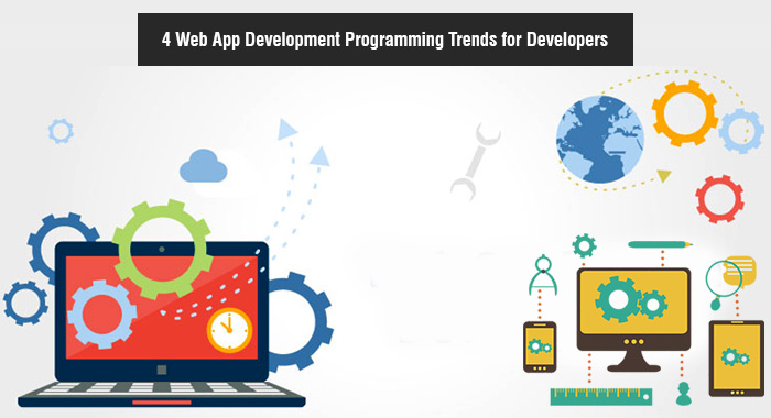 4 Web App Development Programming Trends for Developers