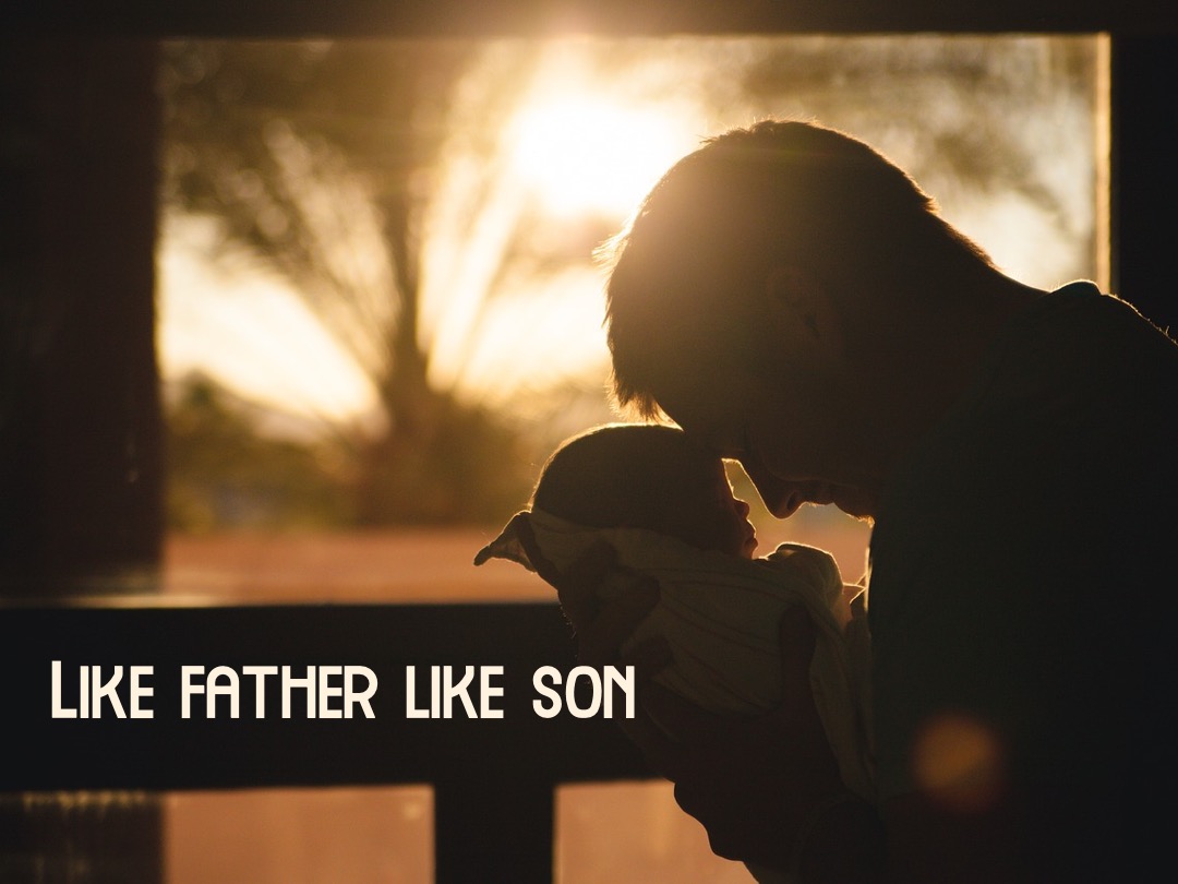 Like Father Like Son ~ RELEVANT CHILDREN'S MINISTRY