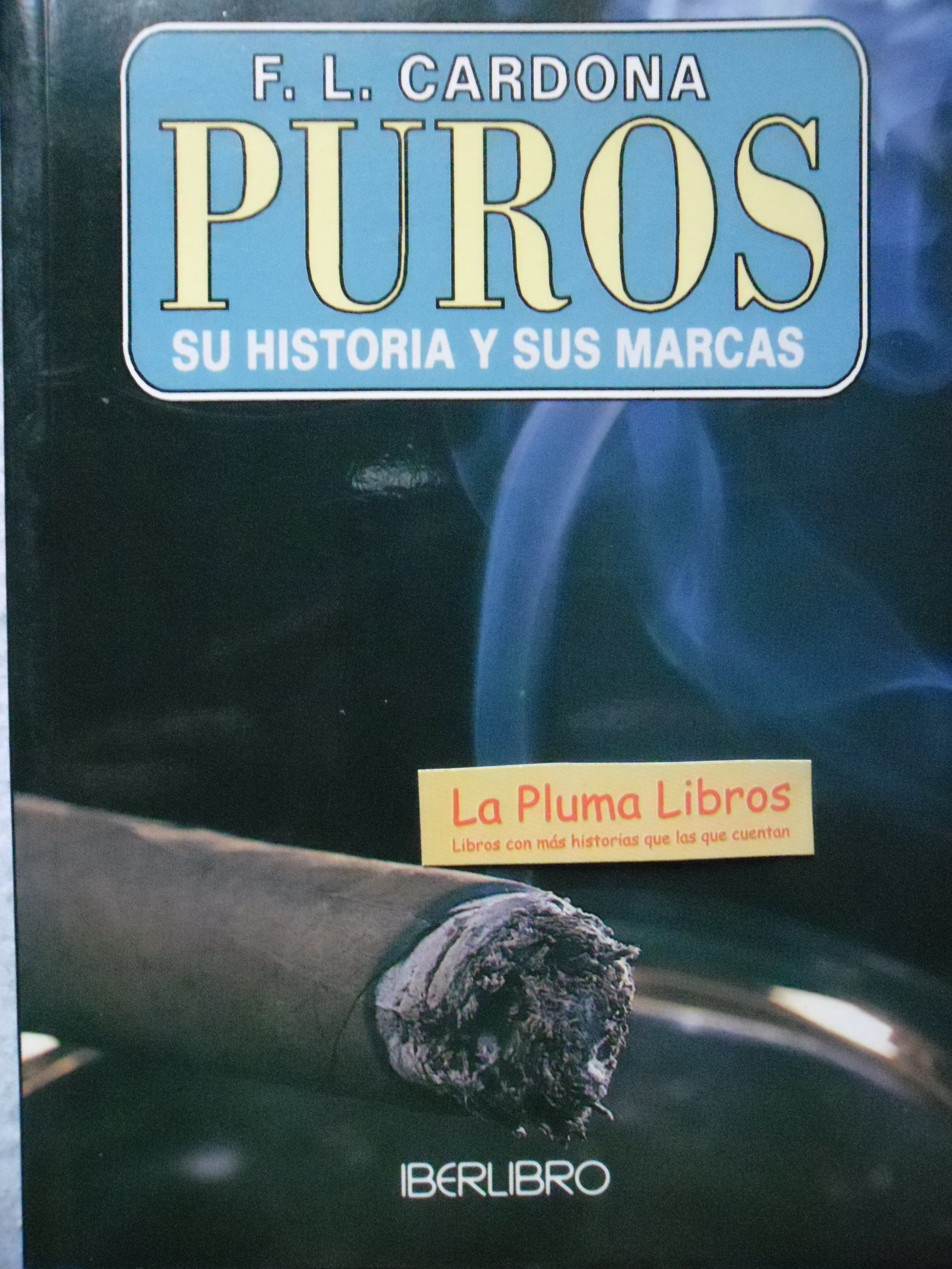 LA PLUMA LIBROS: PUROS SU HISTORIA Y SUS MARCAS - F CARDONA