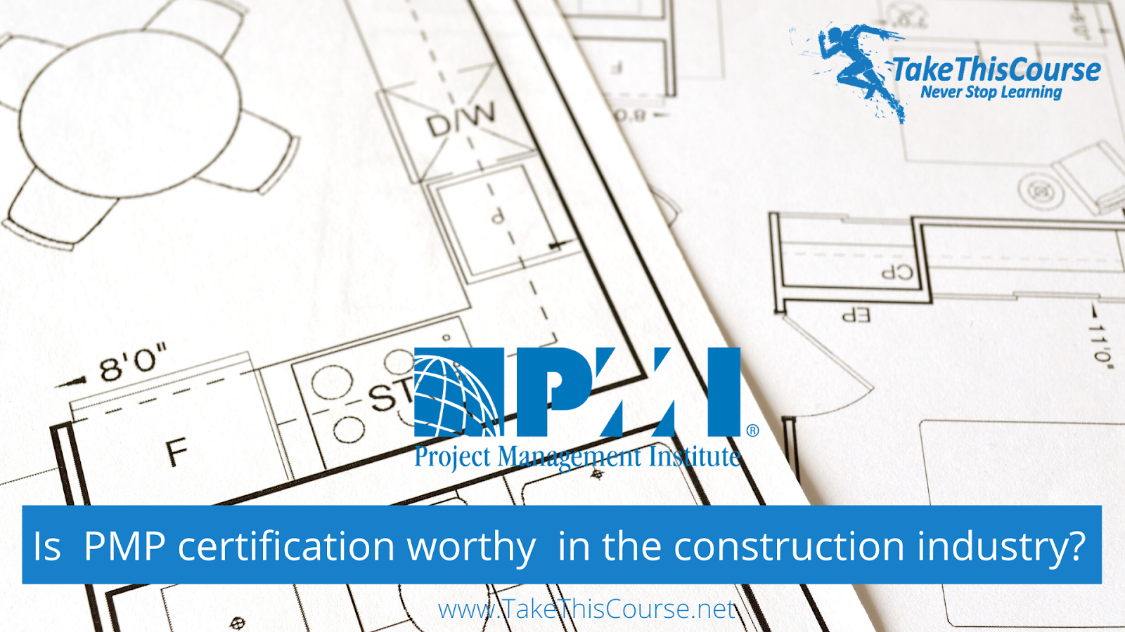 Take This Course: Is PMP certification worthy in the construction industry?