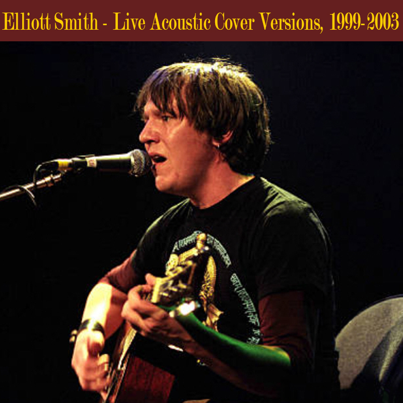 Albums That Should Exist: Elliott Smith - Live Acoustic Cover Versions ...