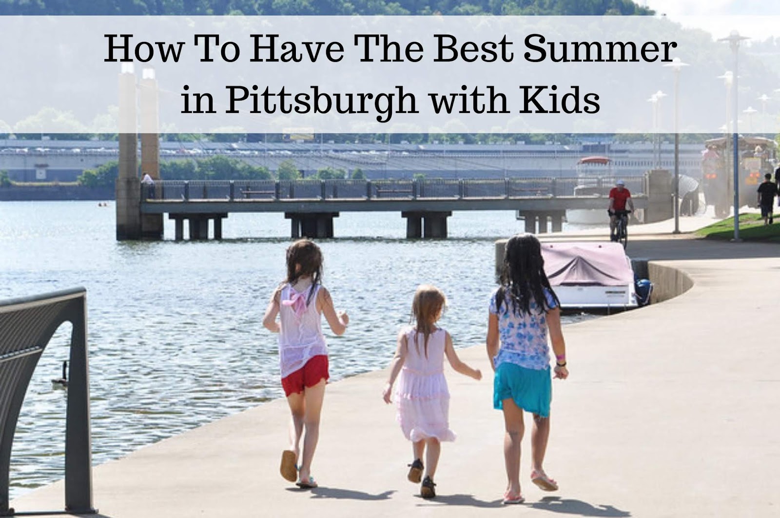 Our Five Ring Circus: How To Have The Best Summer in Pittsburgh with Kids