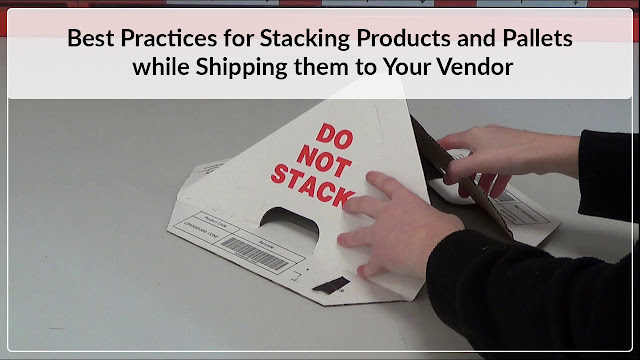 Best Practices for Stacking Pallets and Products while Shipping | LoadProof