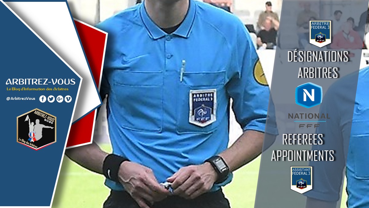 FFF - NATIONAL - DÉSIGNATIONS ARBITRES - REFEREE APPOINTMENTS - Journée ...