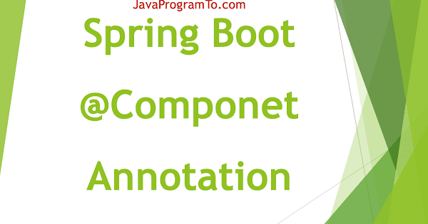 Spring Boot Component Annotation Bean Creation Examples Spring Boot Component Annotation Bean Creation Examples