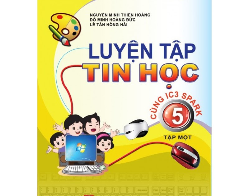 Luyện tập tin học cùng IC3 Spark - Lớp 5 - Tập 1