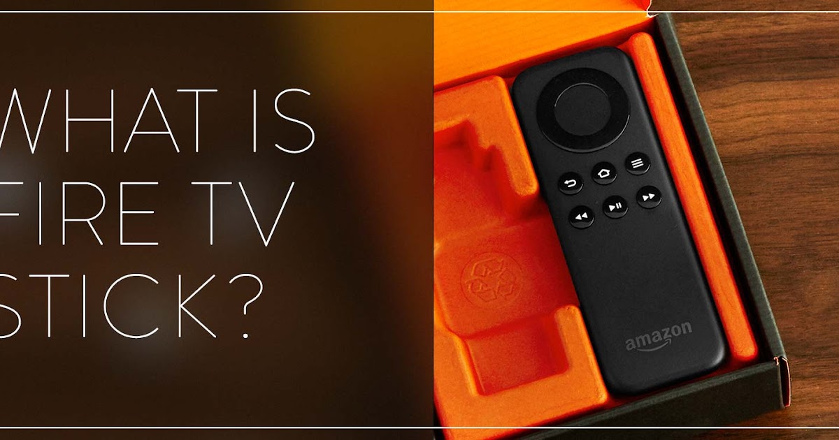 what is fire television stick: what is fire tv stick and whats on fire ...