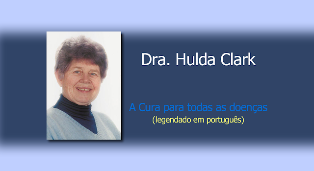 Hulda Clark - A Cura para todas as doenças (legendado em português)