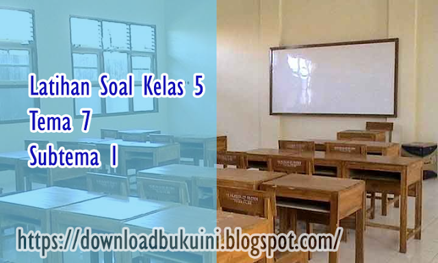 Soal Kelas 5 Tema 7 Subtema 1