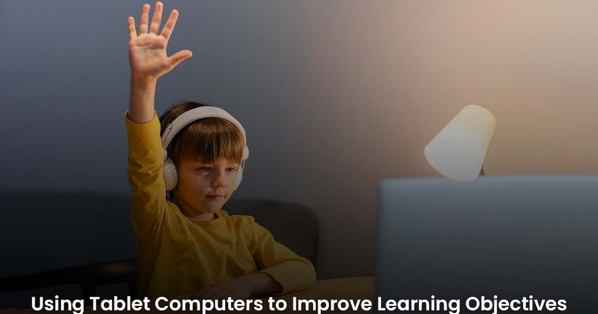 Using Tablet Computers to Improve Learning Objectives