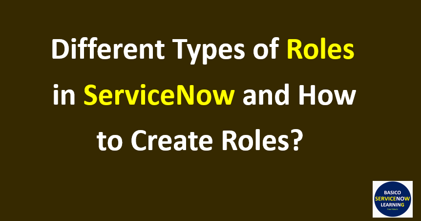Types of ServiceNow Roles & How To Create Role ServiceNow - Basico ...