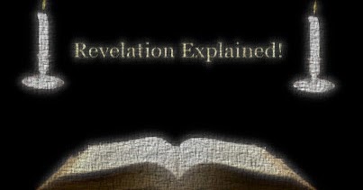 The Book of Revelation Explained ~ The Revelation of Jesus Christ!