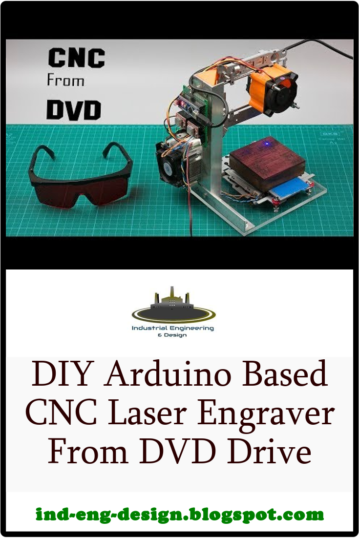 Diy Arduino Based Cnc Laser Engraver From Dvd Drive Ind Eng Design