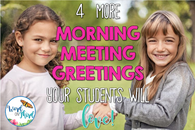 4 More Morning Meeting Greetings Your Students Will LOVE | A Word On Third