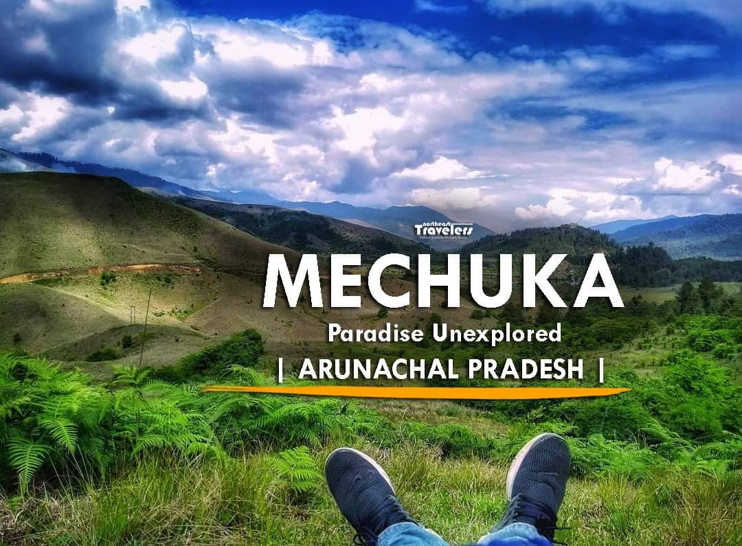 EXPLORE THE BEST OF NORTH EAST INDIA : MECHUKA, ARUNACHAL PRADESH