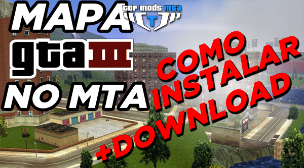 MTA:SA | Mapa do GTA 3 Convertido para MTA - MTA Brasil