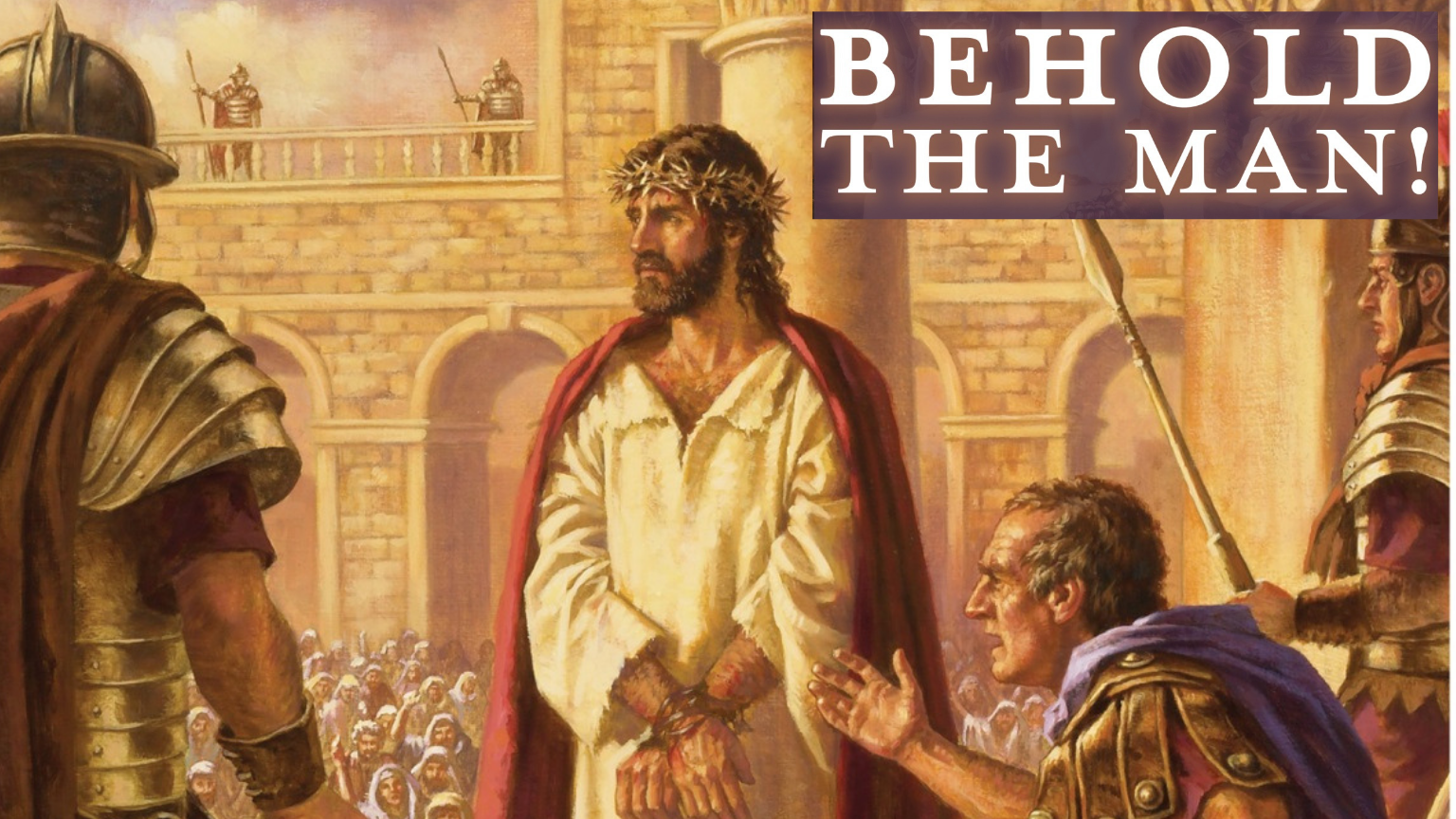 Blessed By The Lord: February 13, 2020 - BEHOLD THE MAN