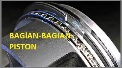 Fungsi dan Komponen-Komponen Bagian pada Piston - Gerai Teknologi