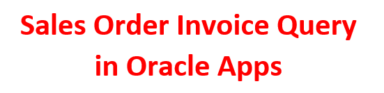Oracle Applications Blog Sales Order Invoice Query In Oracle Apps