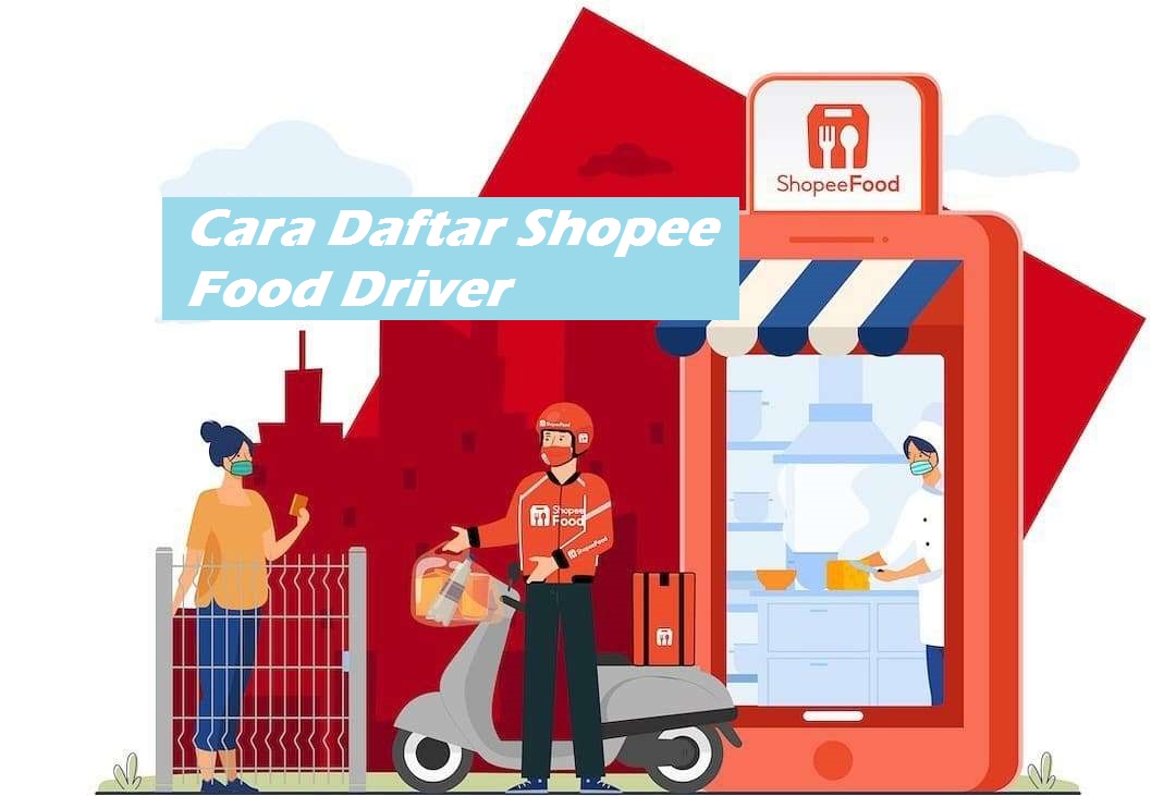Kerja Sampingan Sebagai Mitra Shopee Food Driver, Begini Cara ...