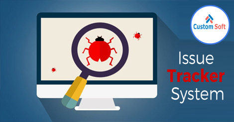 Custom Software Development: Customized Issue Tracker System by CustomSoft